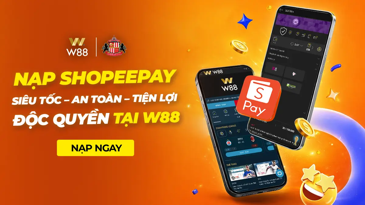 W88 RA MẮT NẠP TIỀN SHOPEEPAY ĐỘC QUYỀN – W88 THÔNG TIN
